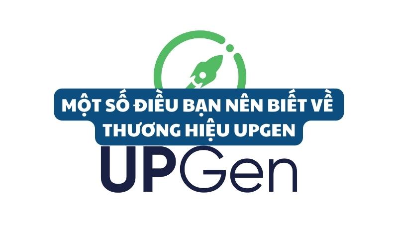 Một số điều bạn nên biết về thương hiệu Upgen